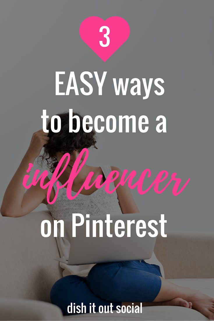 3-easy-ways-to-become-pinterest-influencer (1) - Dish It Out Social