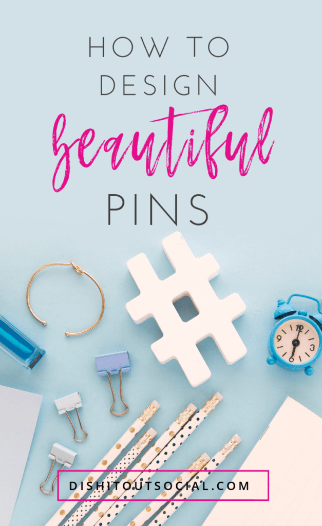 The Secret To Designing Viral Pins - Dish It Out Social