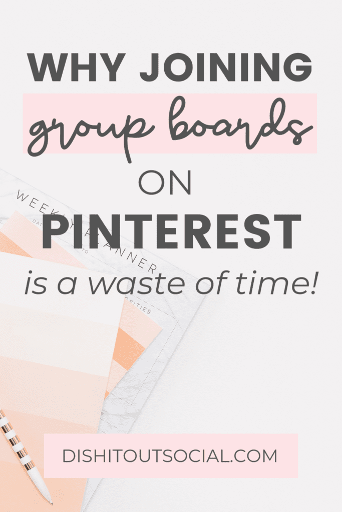 Why Pinterest Group Boards Are A Waste Of Time - Dish It Out Social