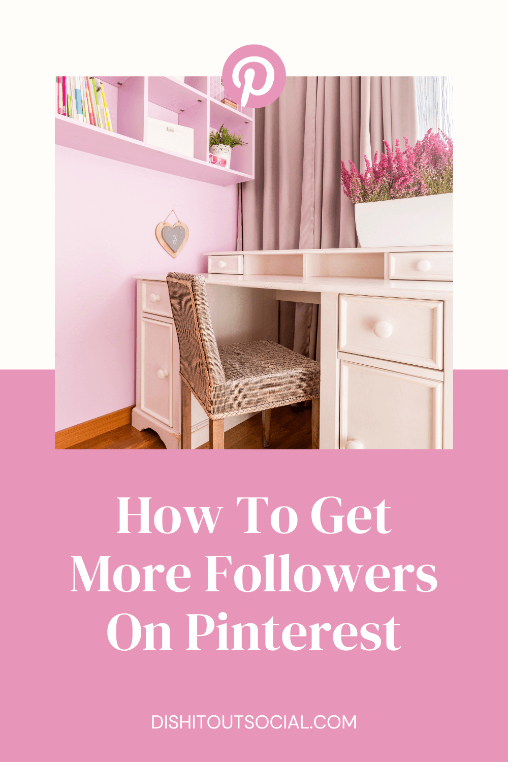 How To Get More Followers on Pinterest - Dish It Out Social